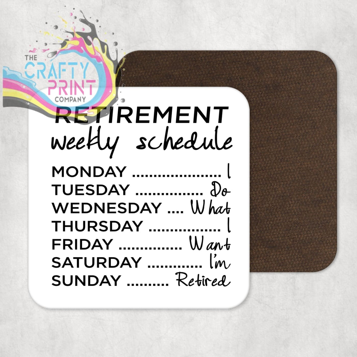 Retirement Weekly Schedule Coaster – The Crafty Print Company